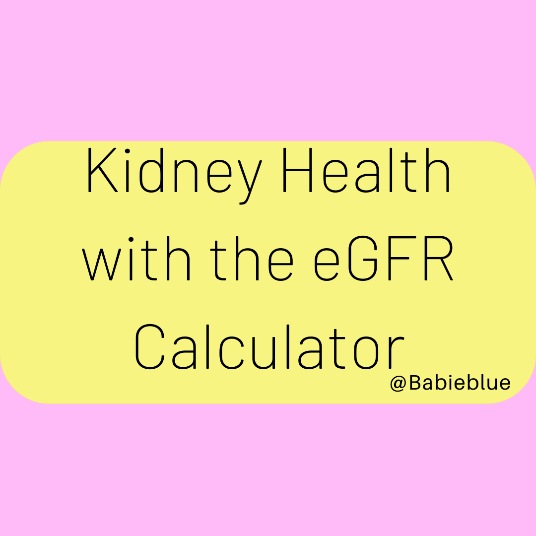 Understanding Your Kidney Health The EGFR Calculator BabieBlue Understanding Your Kidney Health The EGFR Calculator BabieBlue